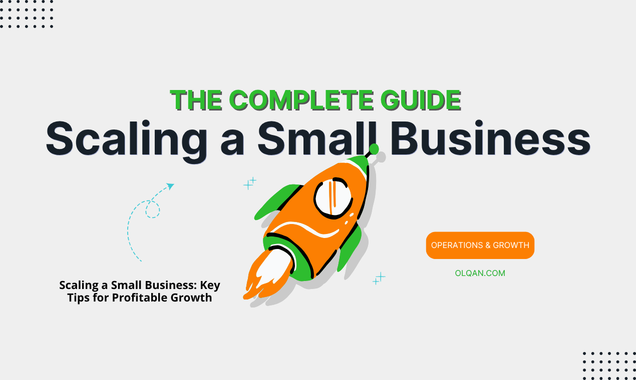 Scaling a Small Business: Key Tips for Scaling and Growth – Olqan